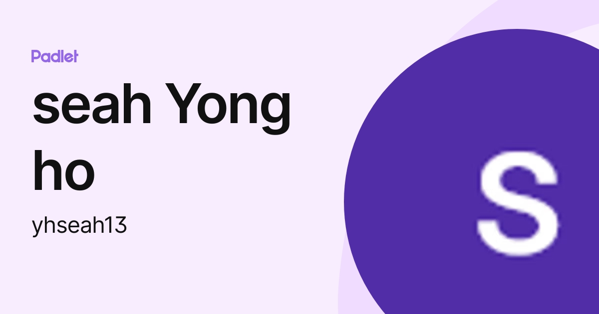 seah Yong ho (yhseah13) profile | Padlet