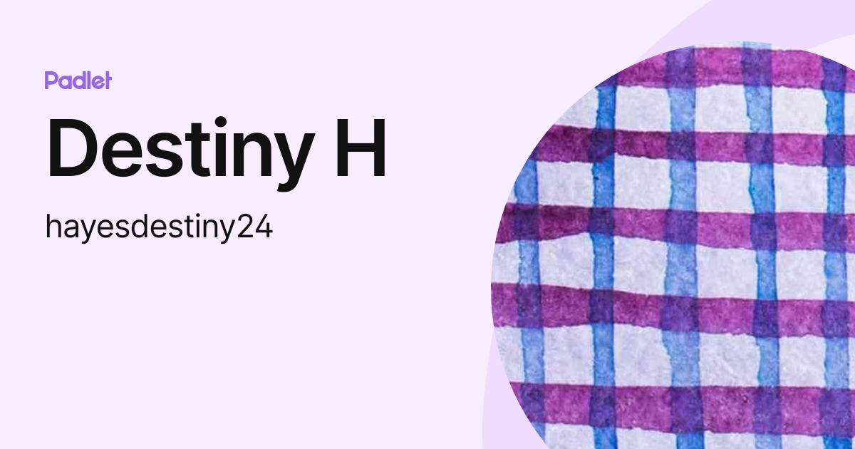 Destiny H (hayesdestiny24) profile | Padlet