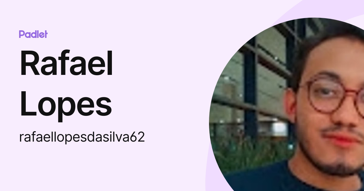 Rafael Lopes (rafaellopesdasilva62) profile | Padlet