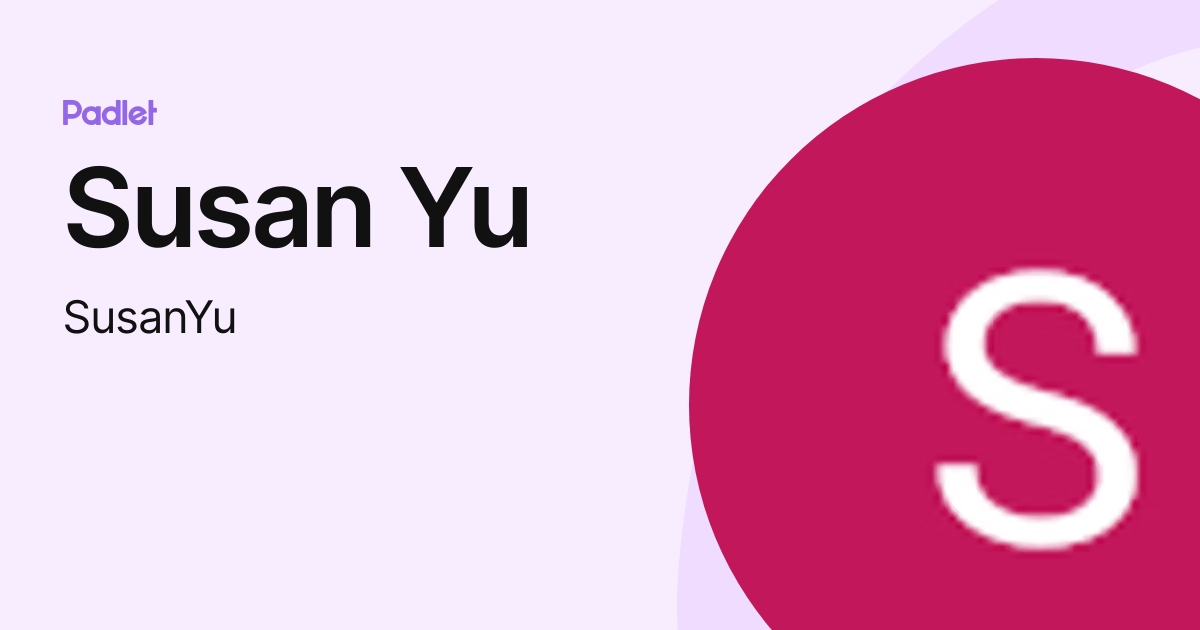 Susan Yu (SusanYu) profile | Padlet