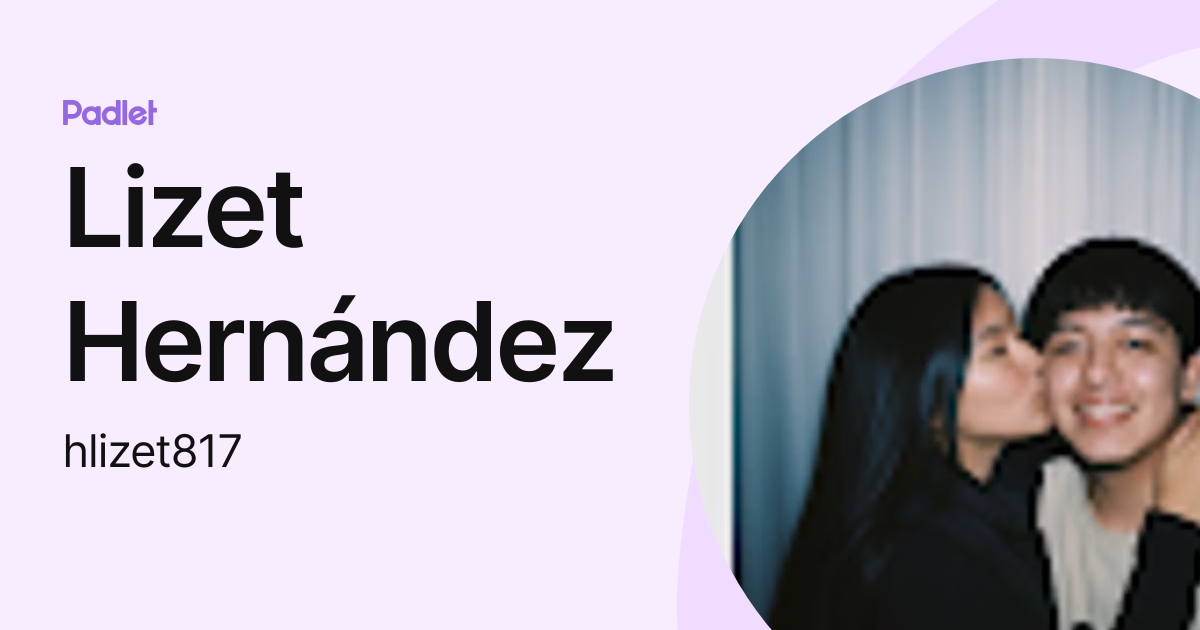 Lizet Hernández (hlizet817) profile | Padlet