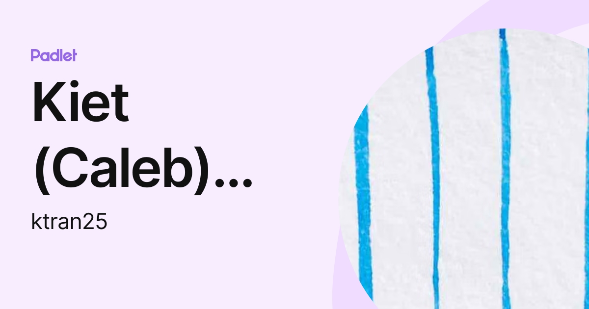 Kiet (Caleb) Tran (ktran25) profile | Padlet