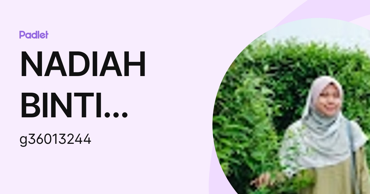 NADIAH BINTI OTHMAN Moe (g36013244) profile | Padlet