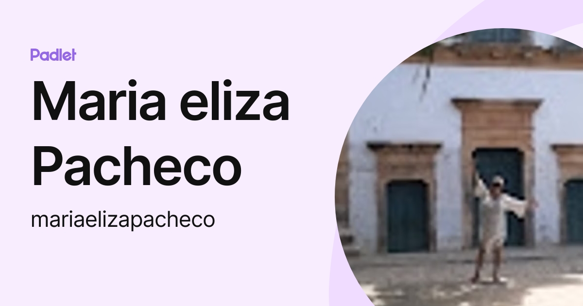 Maria eliza Pacheco (mariaelizapacheco) profile | Padlet