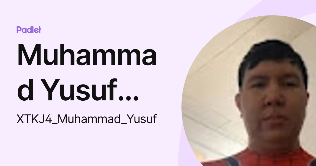 Muhammad Yusuf Ridwan Hidayat (XTKJ4_Muhammad_Yusuf) profile | Padlet