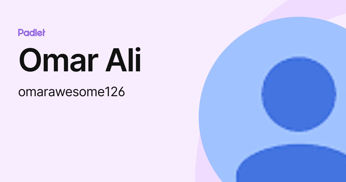 Omar Ali (omarawesome126) profile | Padlet