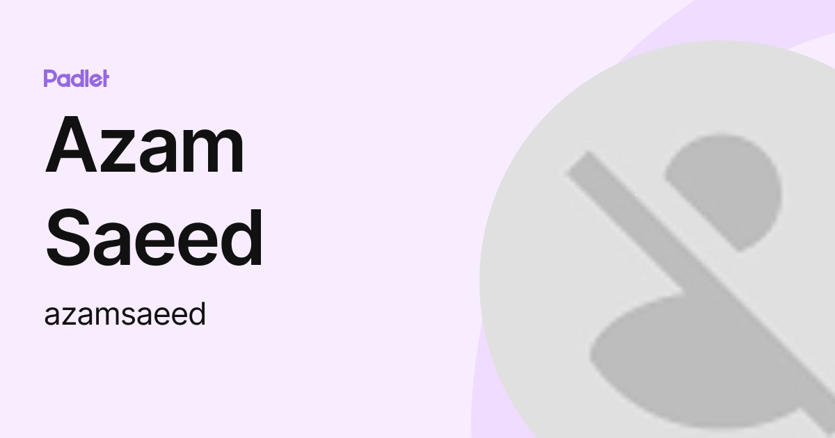 Azam Saeed (azamsaeed) profile | Padlet
