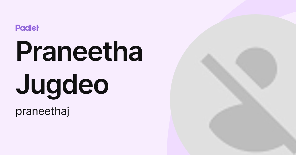 Praneetha Jugdeo (praneethaj) profile | Padlet