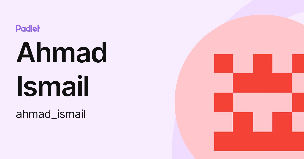 Ahmad Ismail (ahmad_ismail) profile | Padlet