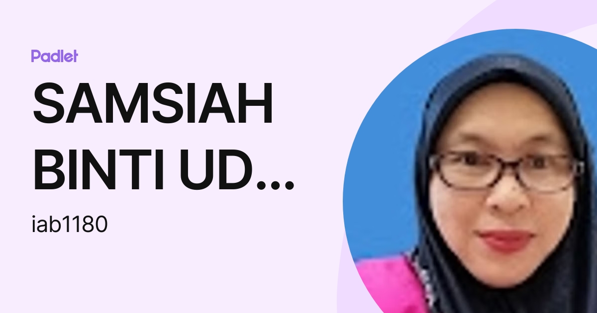 SAMSIAH BINTI UDIN MOE-IABCSRW (iab1180) profile | Padlet