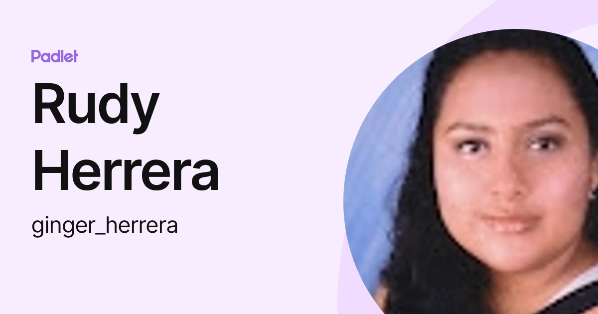 Rudy Herrera (ginger_herrera) profile | Padlet