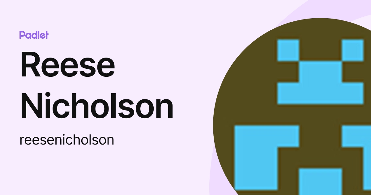 Reese Nicholson (reesenicholson) profile | Padlet