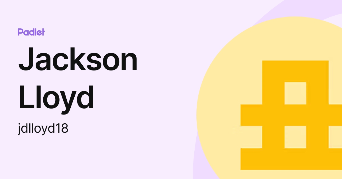 Jackson Lloyd (jdlloyd18) profile | Padlet