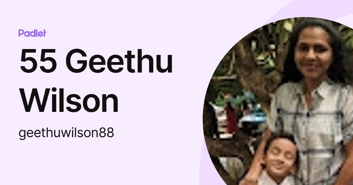 55 Geethu Wilson (geethuwilson88) profile | Padlet