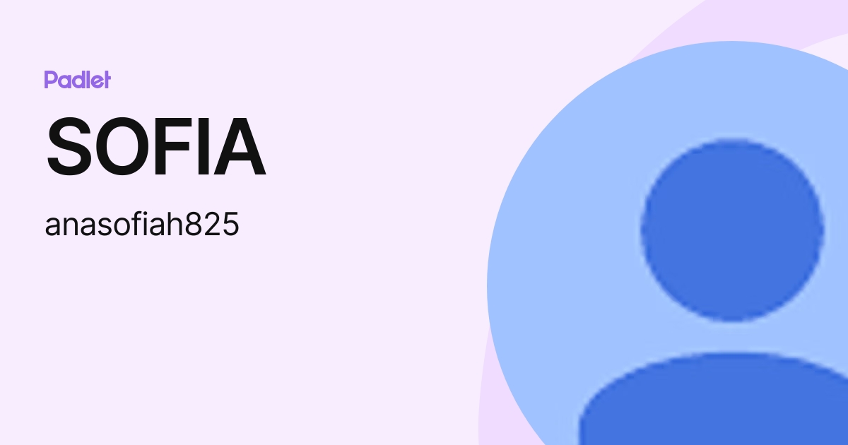 SOFIA (anasofiah825) profile | Padlet