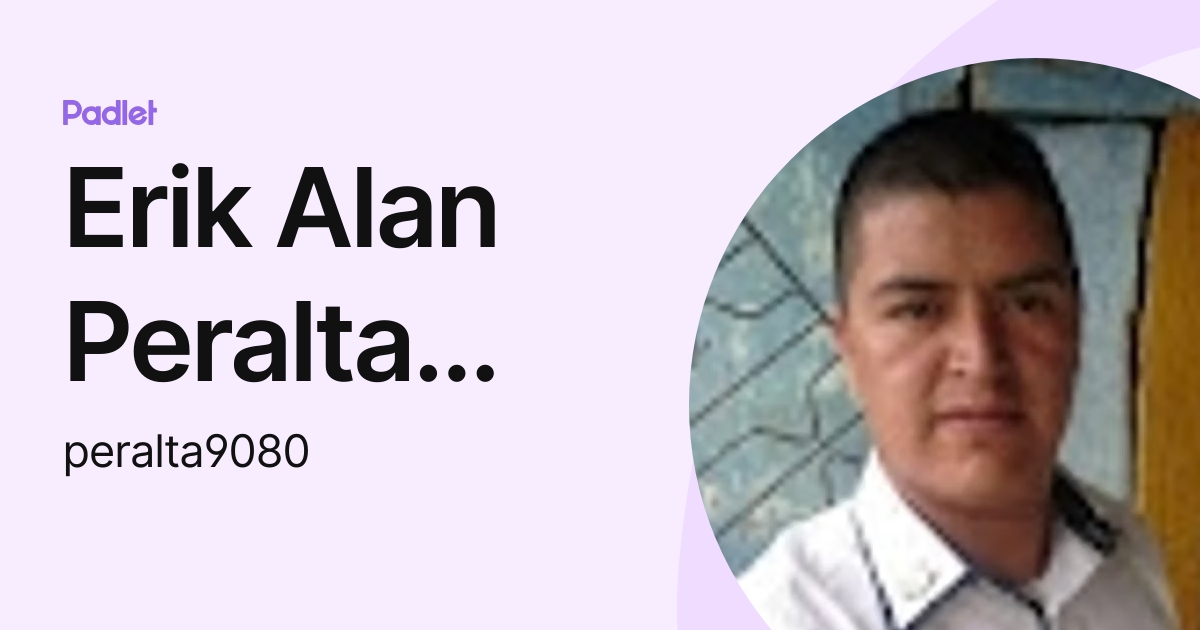 Erik Alan Peralta Maya (peralta9080) profile | Padlet