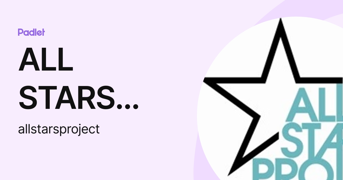 ALL STARS PROJECT (allstarsproject) profile | Padlet