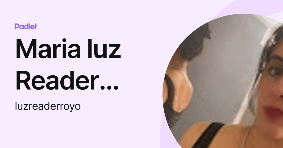 Maria luz Reader Royo (luzreaderroyo) profile | Padlet