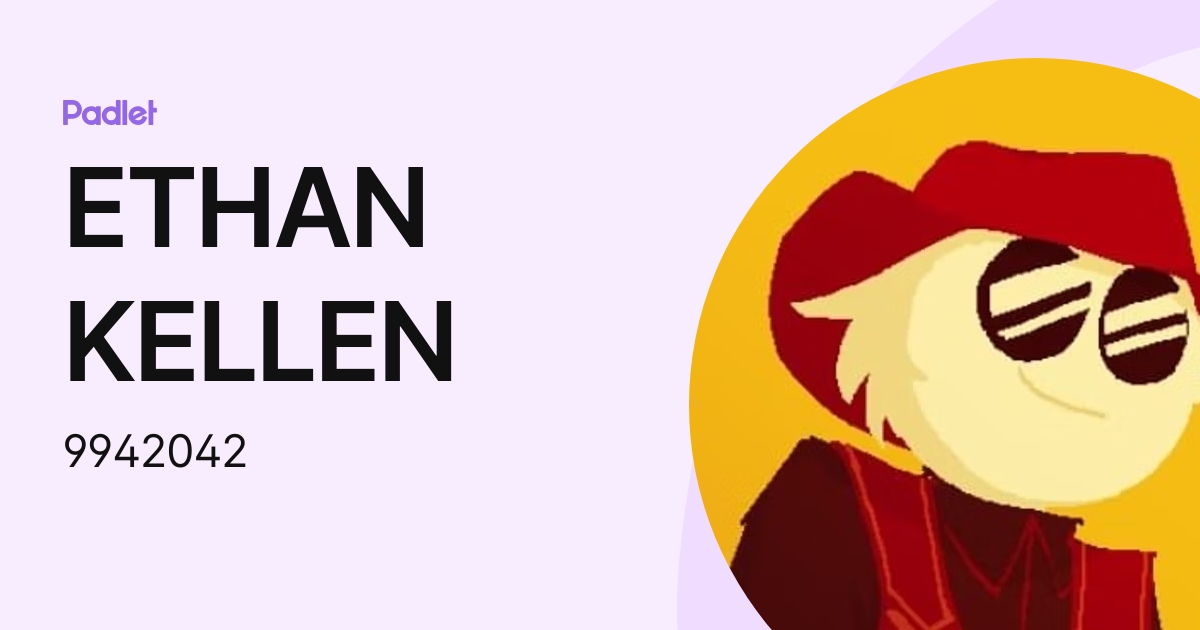 ETHAN KELLEN (9942042) profile | Padlet