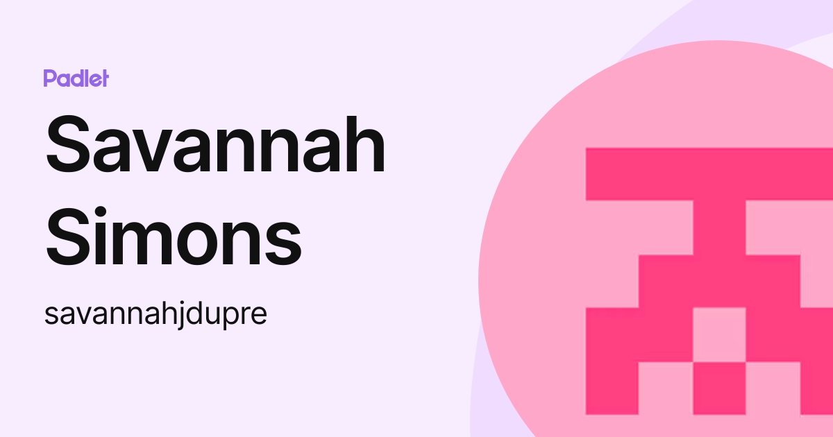 Savannah Simons (savannahjdupre) profile | Padlet