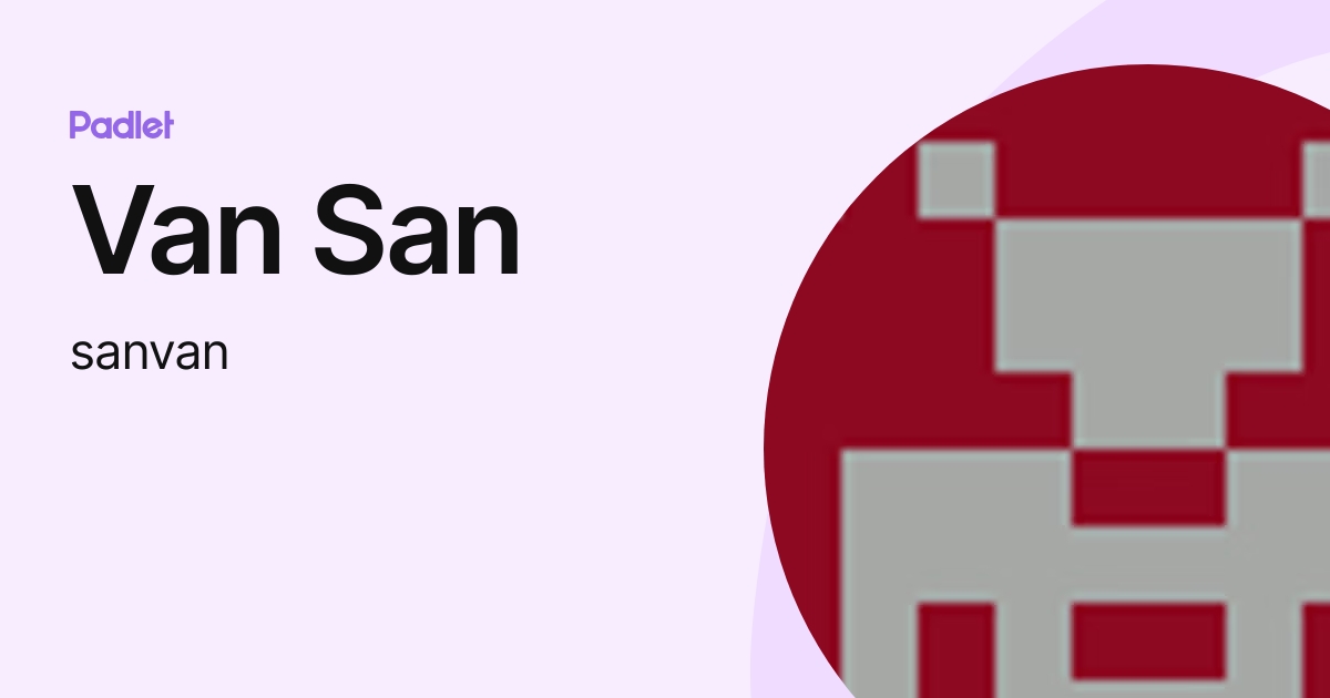 Van San (sanvan) profile | Padlet