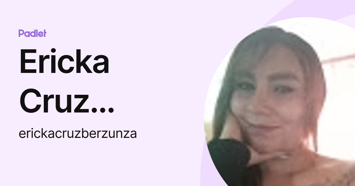 Ericka Cruz Berzunza (erickacruzberzunza) profile | Padlet