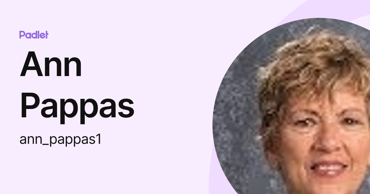 Ann Pappas (ann_pappas1) profile | Padlet