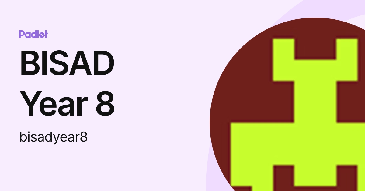 BISAD Year 8 (bisadyear8) profile | Padlet