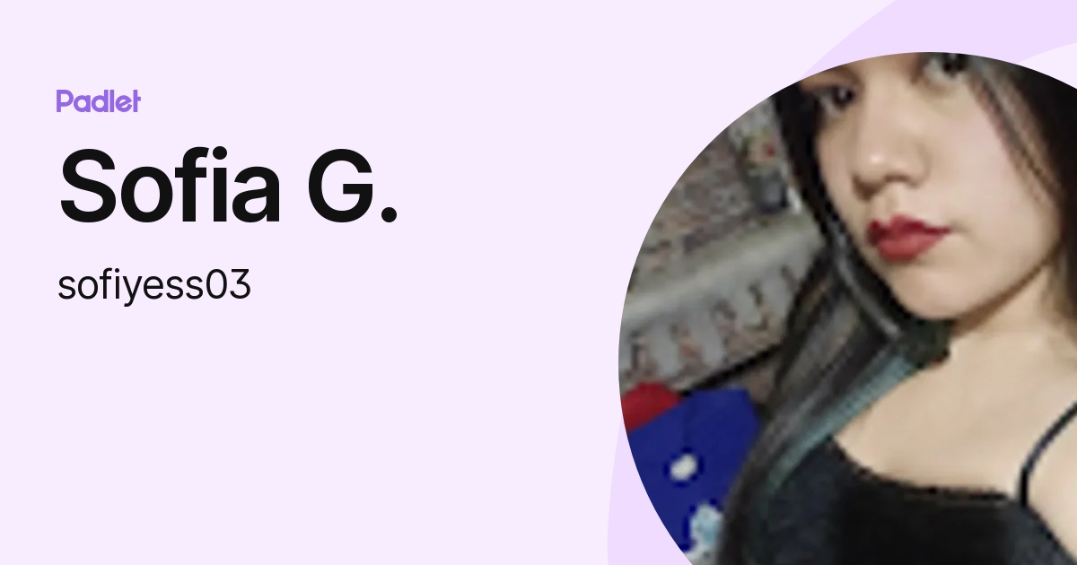 Sofia G. (sofiyess03) profile | Padlet