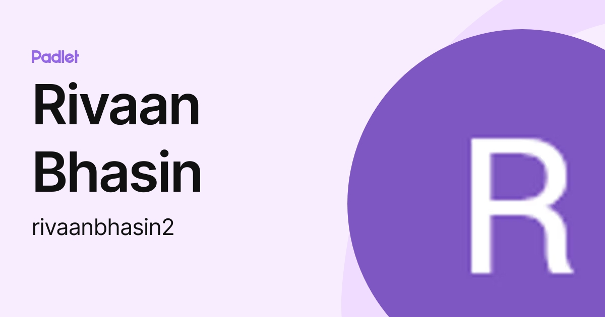Rivaan Bhasin (rivaanbhasin2) profile | Padlet
