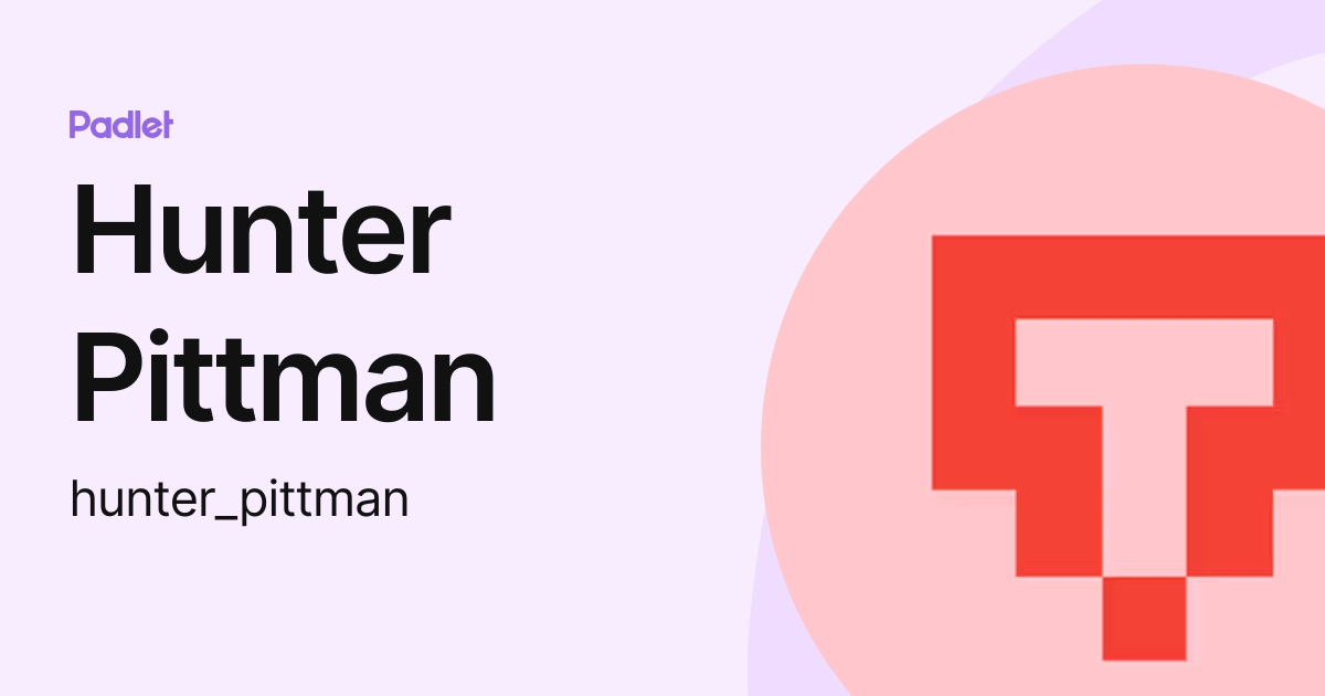 Hunter Pittman (hunter_pittman) profile | Padlet