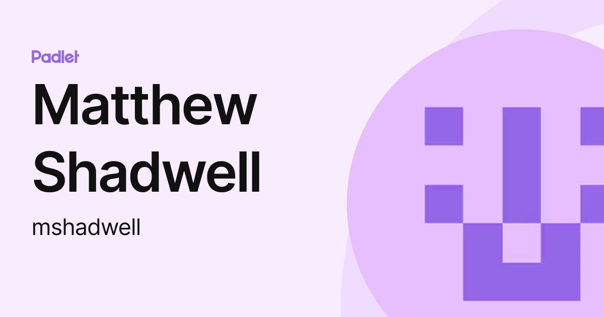Matthew Shadwell (mshadwell) profile | Padlet