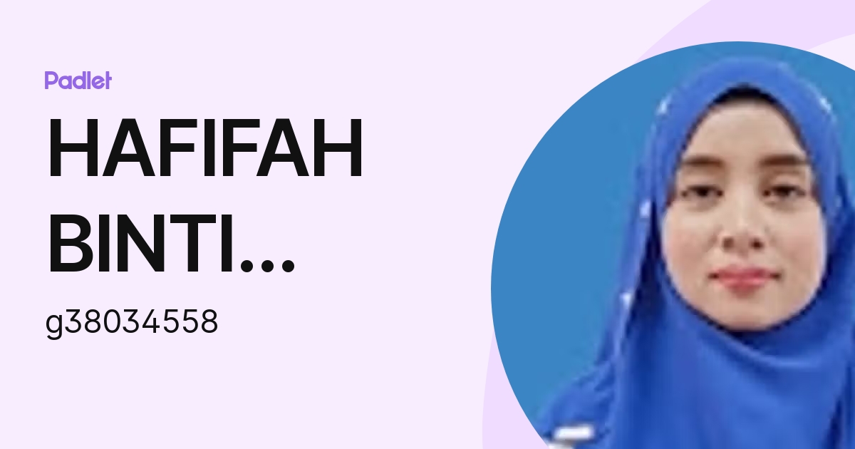 HAFIFAH BINTI MOHAMED NOORDEEN Moe (g38034558) profile | Padlet