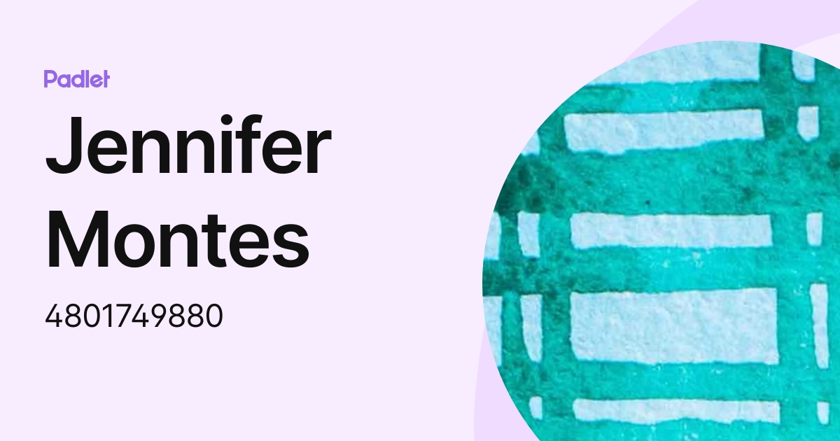 Jennifer Montes (4801749880) profile | Padlet