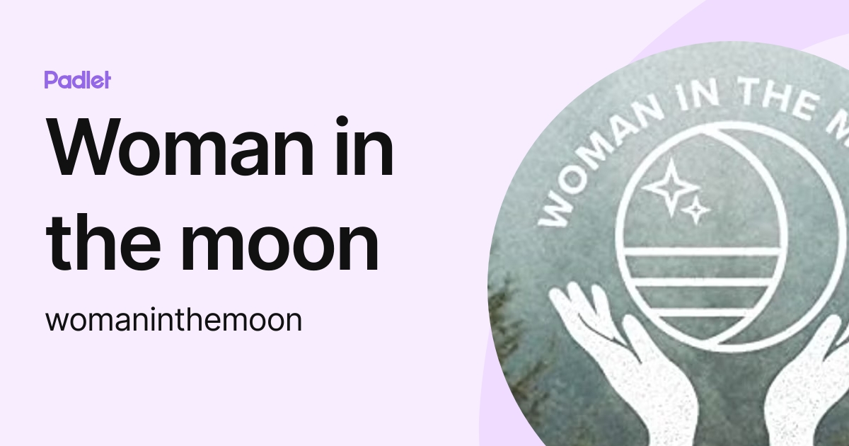 Woman in the moon (womaninthemoon) profile | Padlet