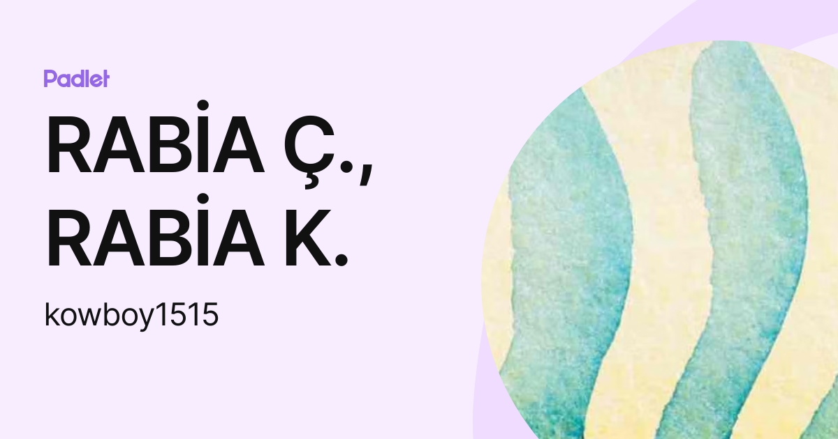 RABİA Ç., RABİA K. (kowboy1515) profile | Padlet