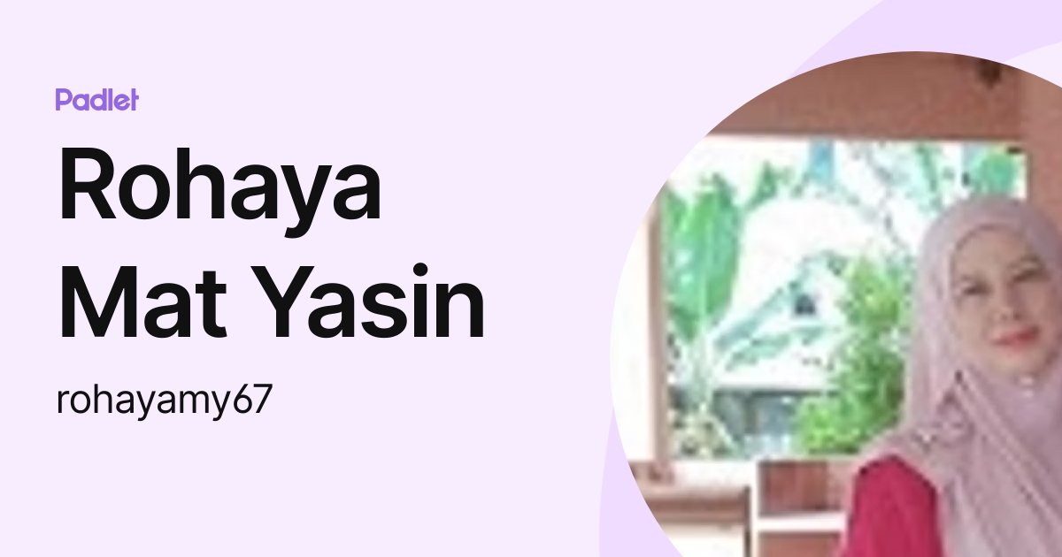 Rohaya Mat Yasin (rohayamy67) profile | Padlet