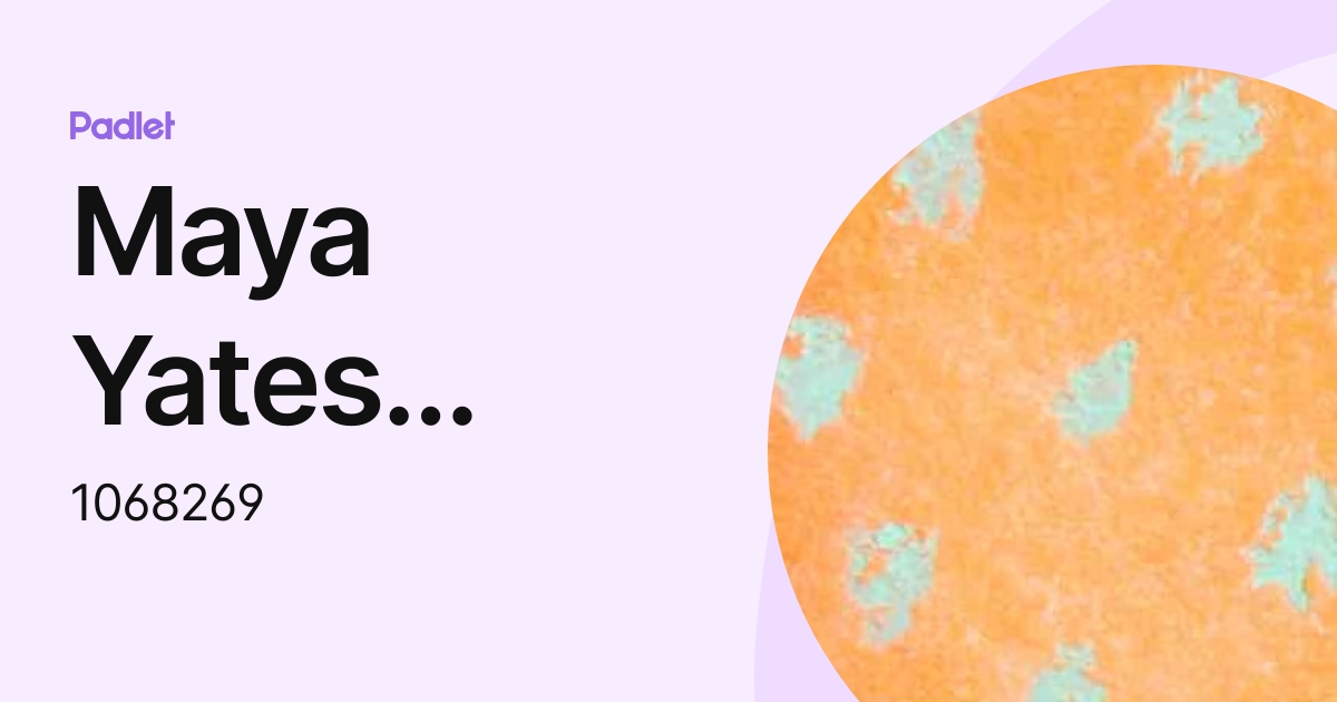 Maya Yates Jaramillo (1068269) profile | Padlet