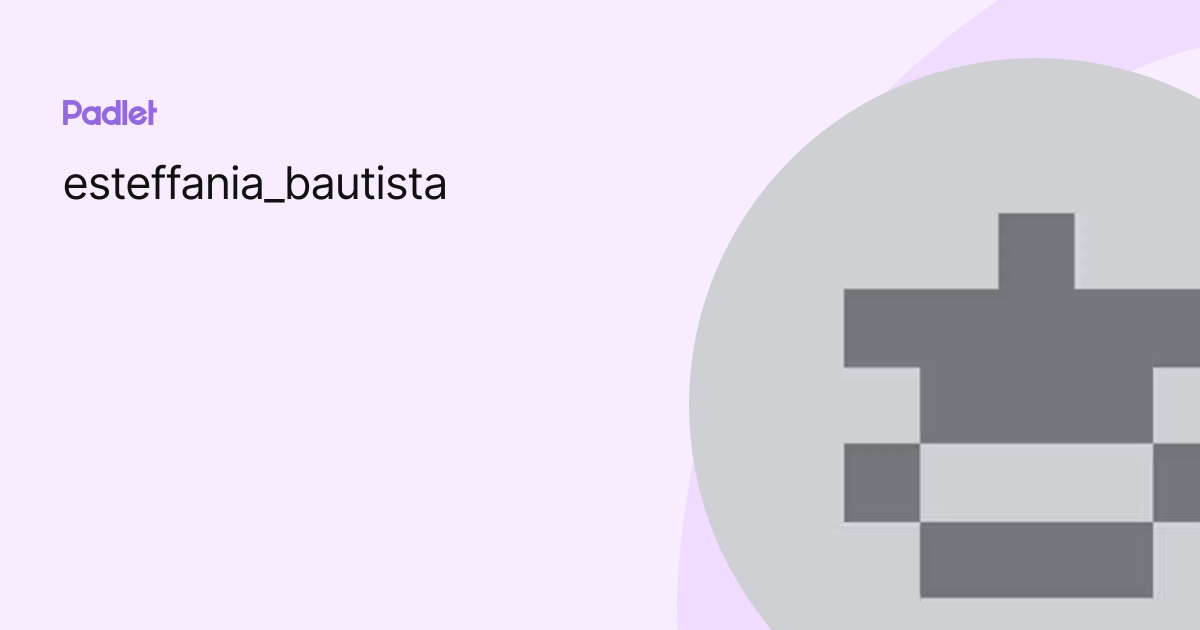 esteffania_bautista profile | Padlet