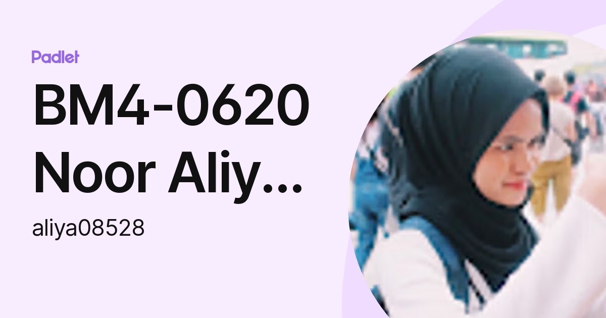 BM4-0620 Noor Aliya Natasha Binti Kamaruzaman (aliya08528) profile | Padlet