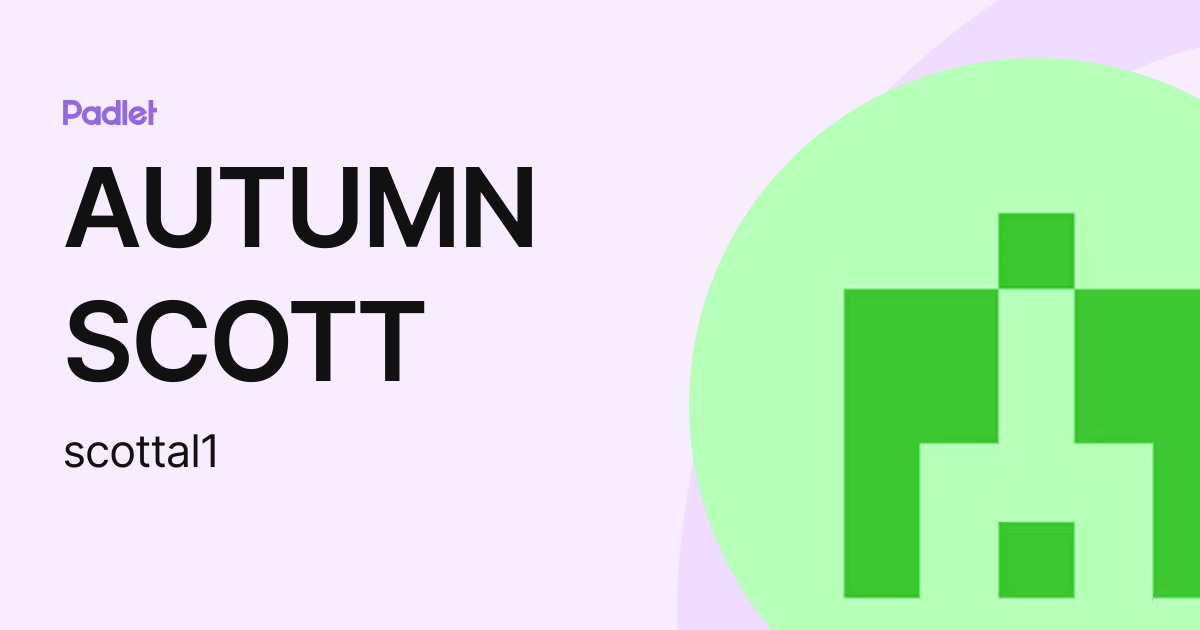 AUTUMN SCOTT (scottal1) profile | Padlet