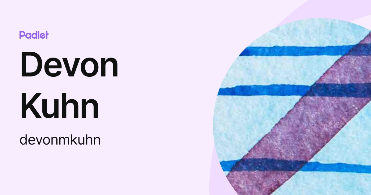 Devon Kuhn (devonmkuhn) profile | Padlet