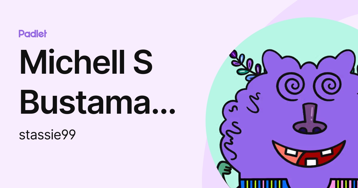 Michell S Bustamante (stassie99) profile | Padlet