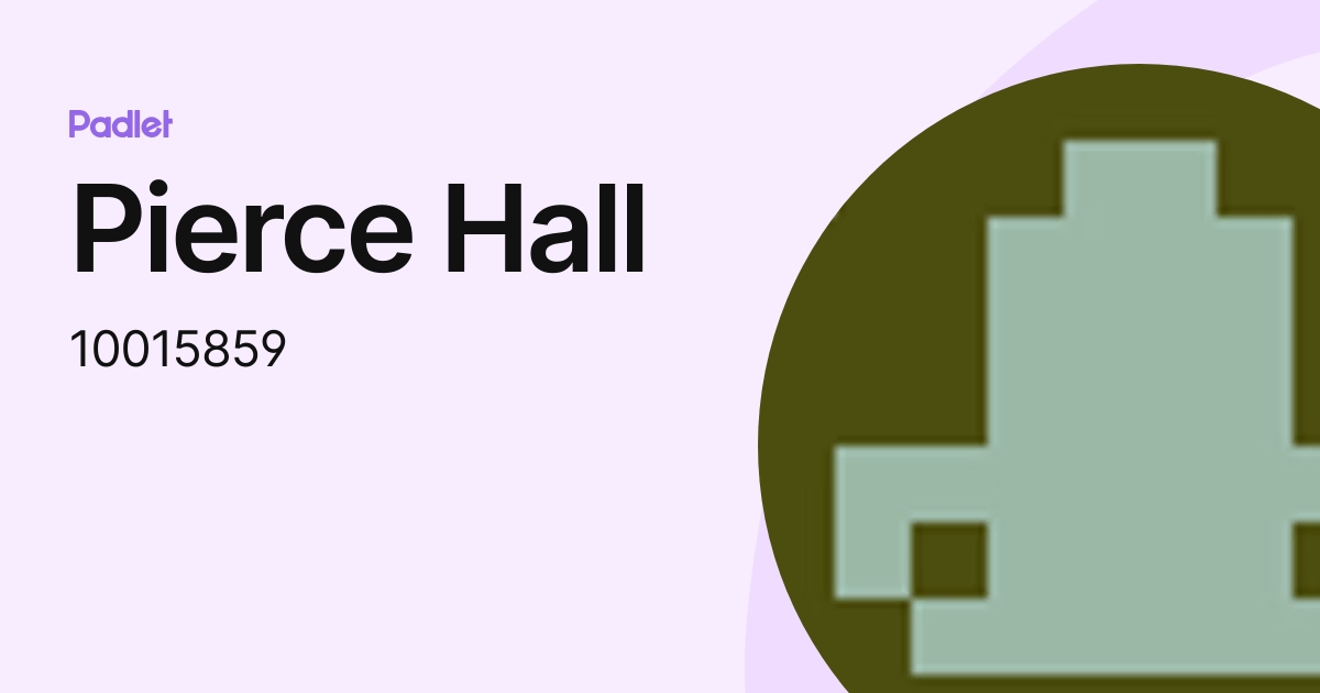 Pierce Hall (10015859) profile | Padlet