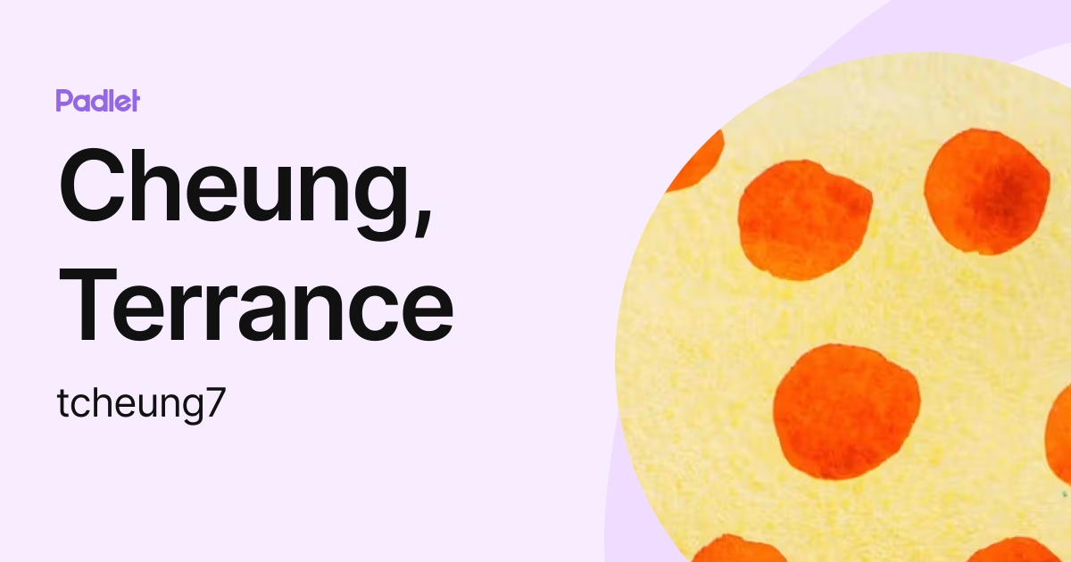 Cheung, Terrance (tcheung7) profile | Padlet