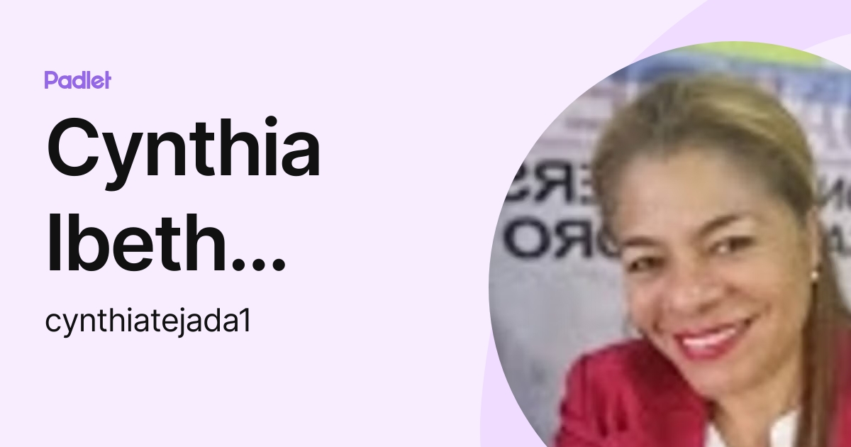 Cynthia Ibeth Tejada Díaz (cynthiatejada1) profile | Padlet