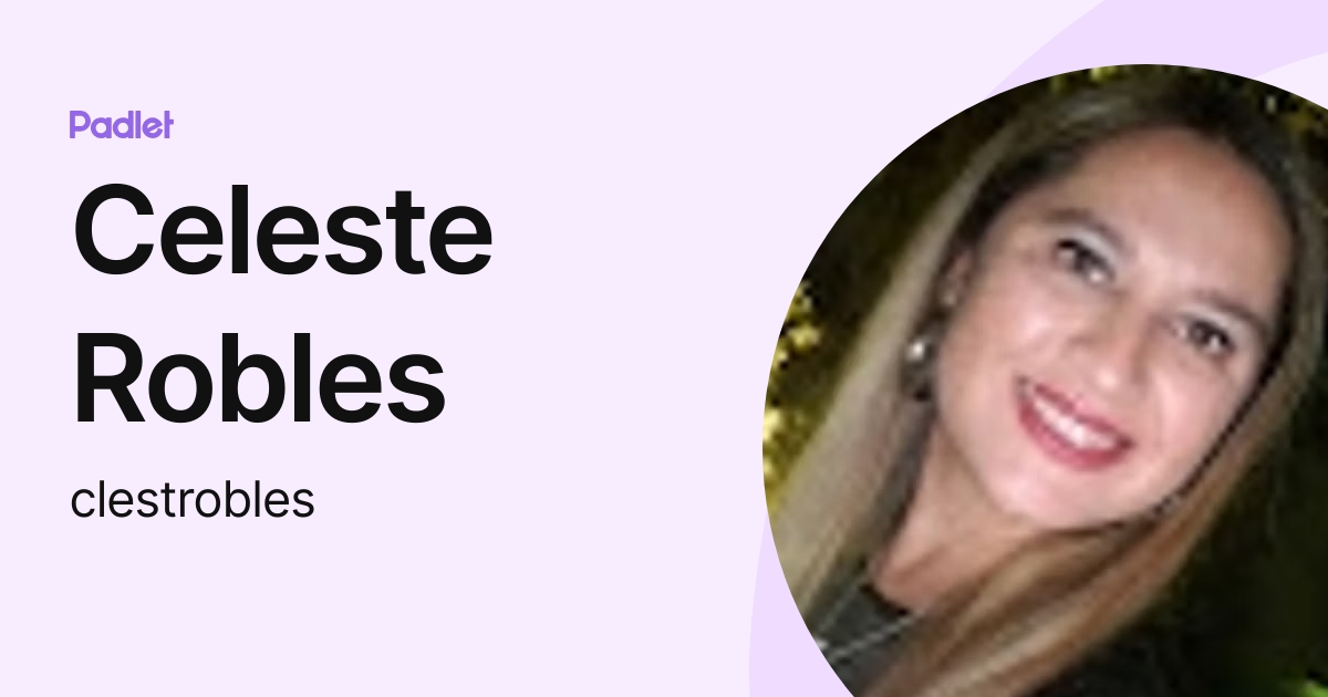 Celeste Robles (clestrobles) profile | Padlet