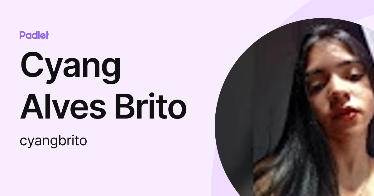Cyang Alves Brito (cyangbrito) profile | Padlet