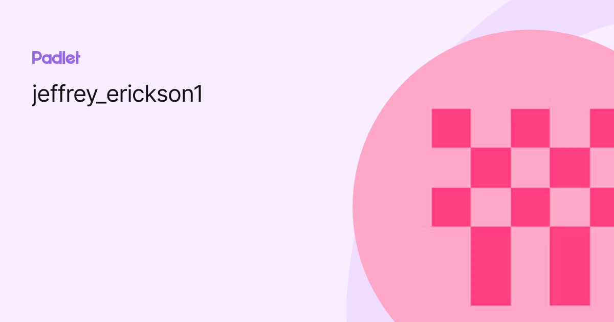 jeffrey_erickson1 profile | Padlet