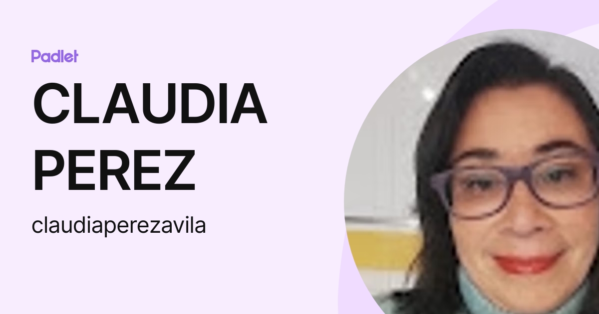 CLAUDIA PEREZ (claudiaperezavila) profile | Padlet
